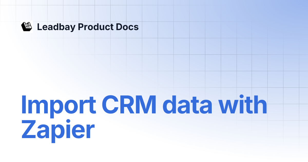 Import CRM data with Zapier | Leadbay Product Docs