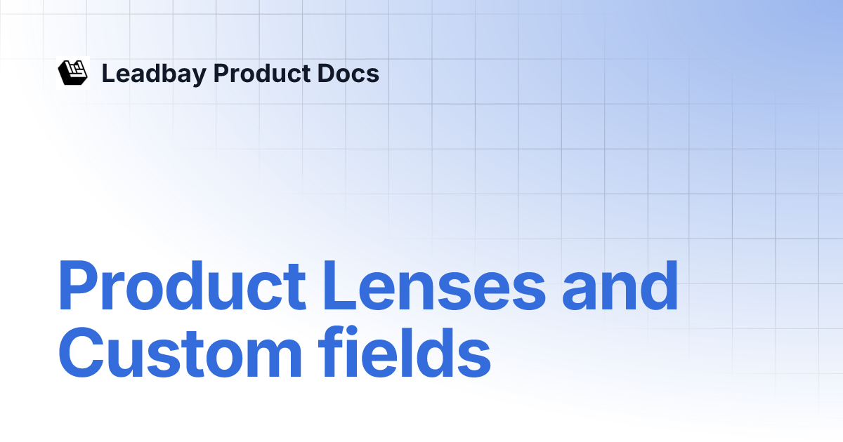 Product Lenses and Custom fields | Leadbay Product Docs
